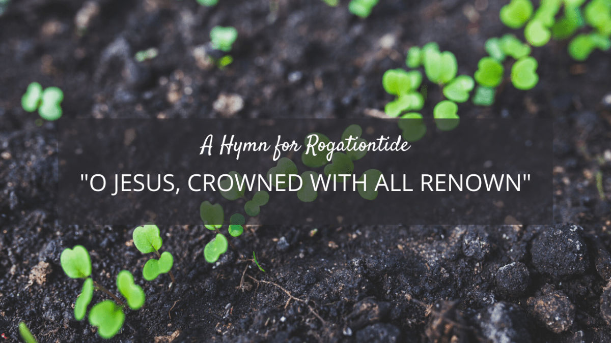 A Hymn for Rogationtide | The Homely Hours